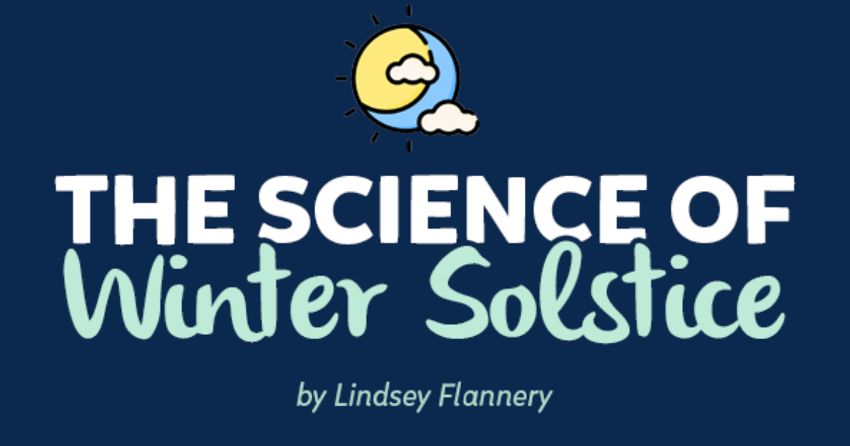The Science of Winter Solstice | Kidzeum of Health and Science